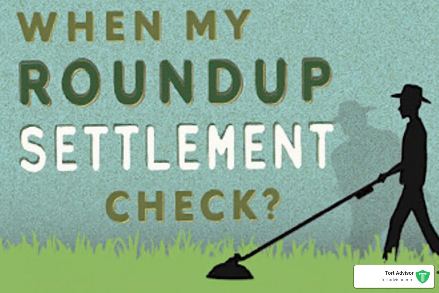 Roundup Settlement Checks: When to Expect Yours 2026 | TortAdvisor